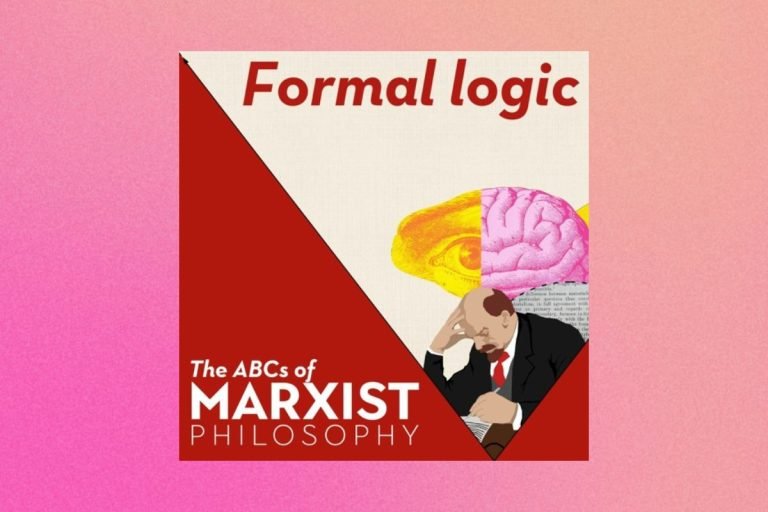 Formal logic | The ABCs of Marxist philosophy (Part 4) | The Communist