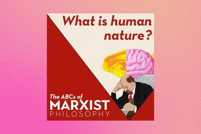 What is human nature? | The ABCs of Marxist philosophy (Part 3) | The ...